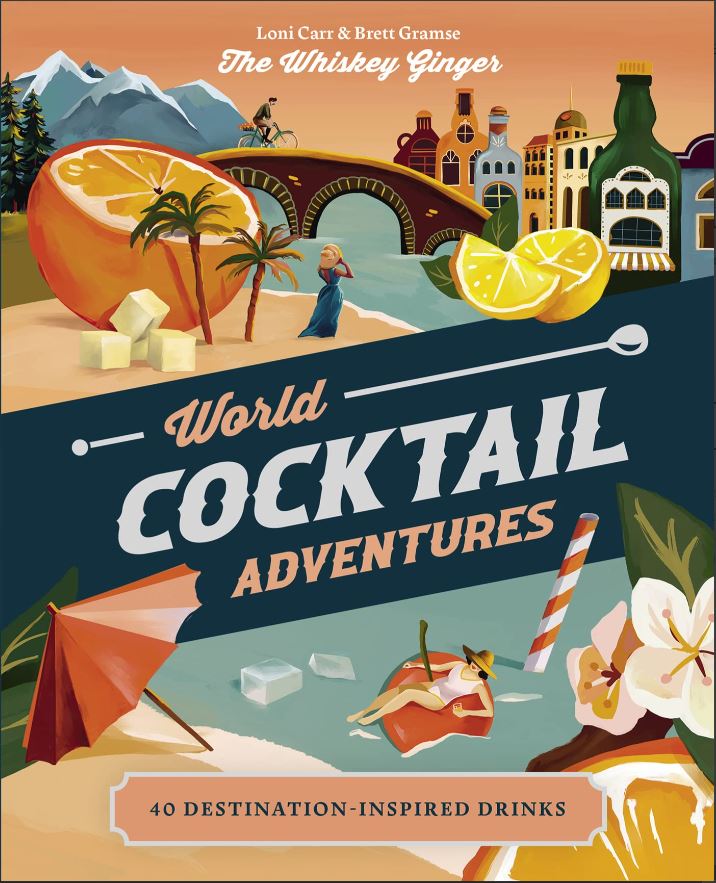 World Cocktail Adventures: 40 Destination-inspired Drinks – Crown ...